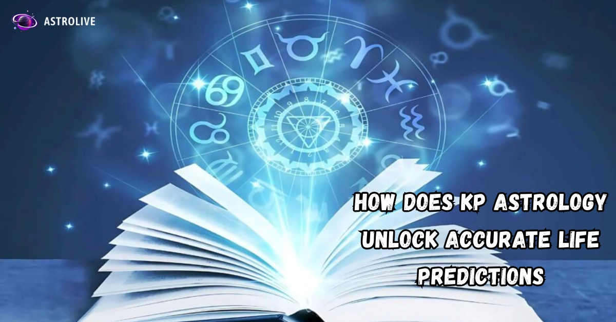 How Does KP Astrology Unlock Accurate Life Predictions?